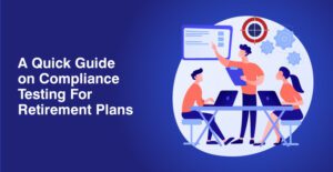 A Quick Guide on 401k Compliance Testing - Congruent Solutions