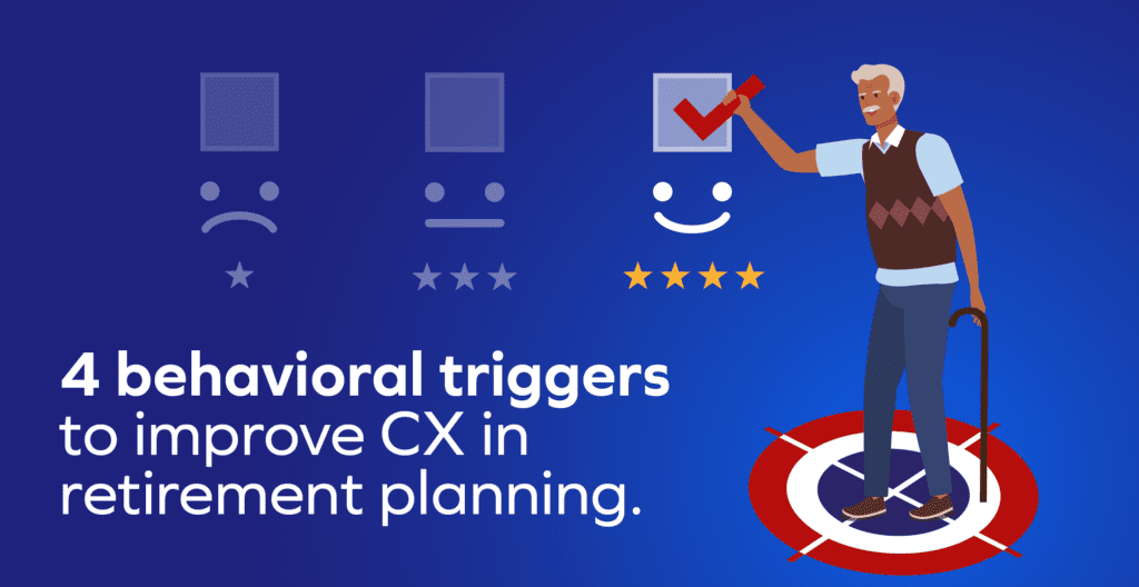 4 behavioral triggers to improve customer experience in retirement ...