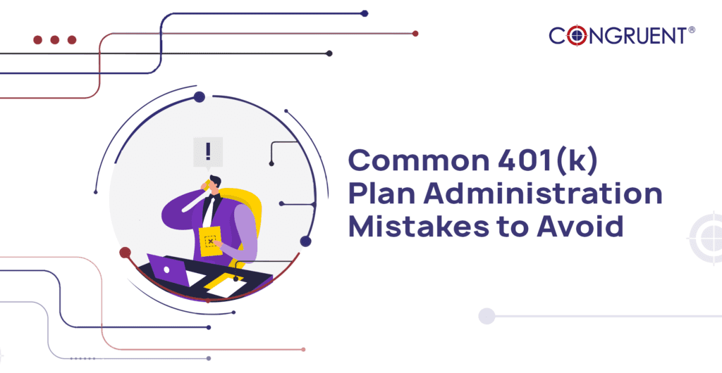 Common 401(k) Plan Administration Mistakes to Avoid - Congruent Solutions
