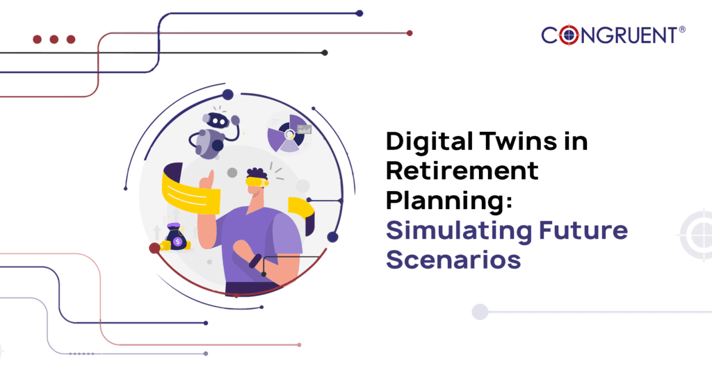 Digital Twins in Retirement Planning: Simulating Future Scenarios ...